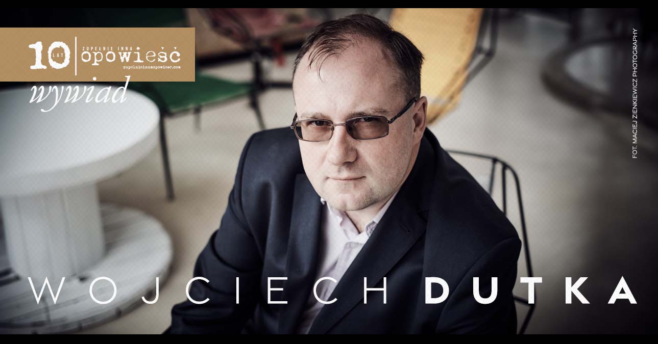 Wojciech Dutka: Z wojny wychodzi się okaleczonym | Rozmawia Jakub Hinc