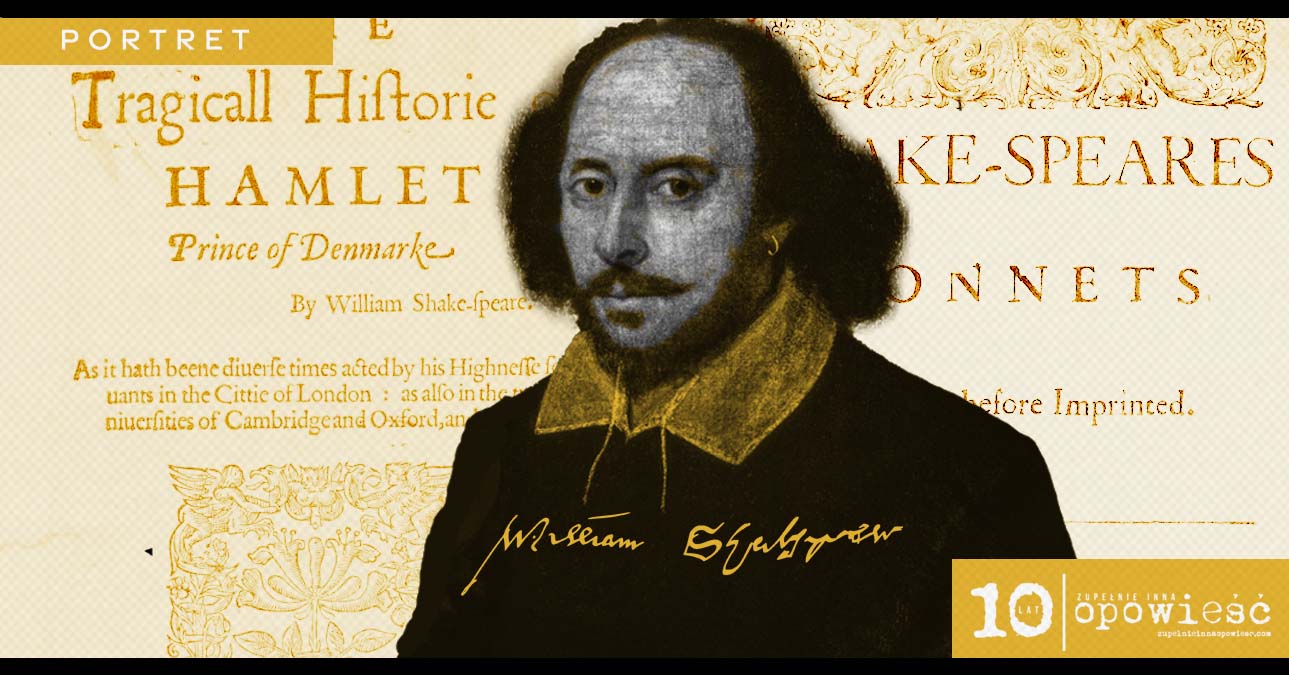 „Największy twórca po Bogu” | 460 lat temu urodził się William Shakespeare