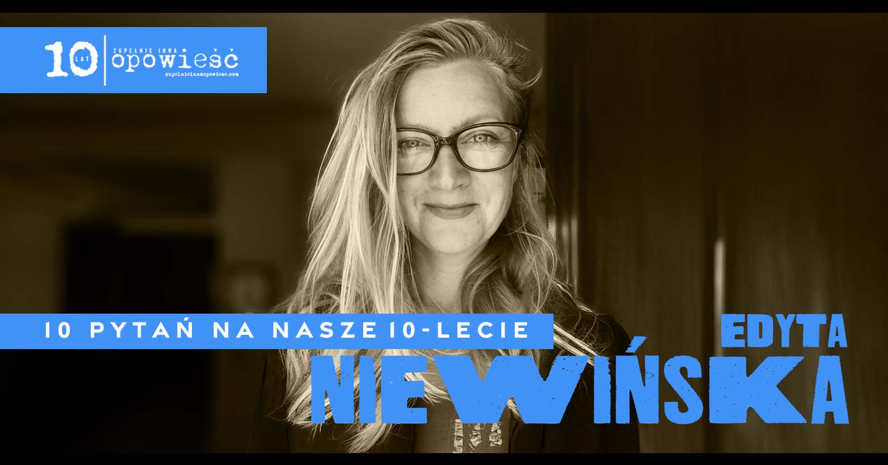 Edyta Niewińska: Przede wszystkim trzeba być wiernym sobie | 10 pytań ...