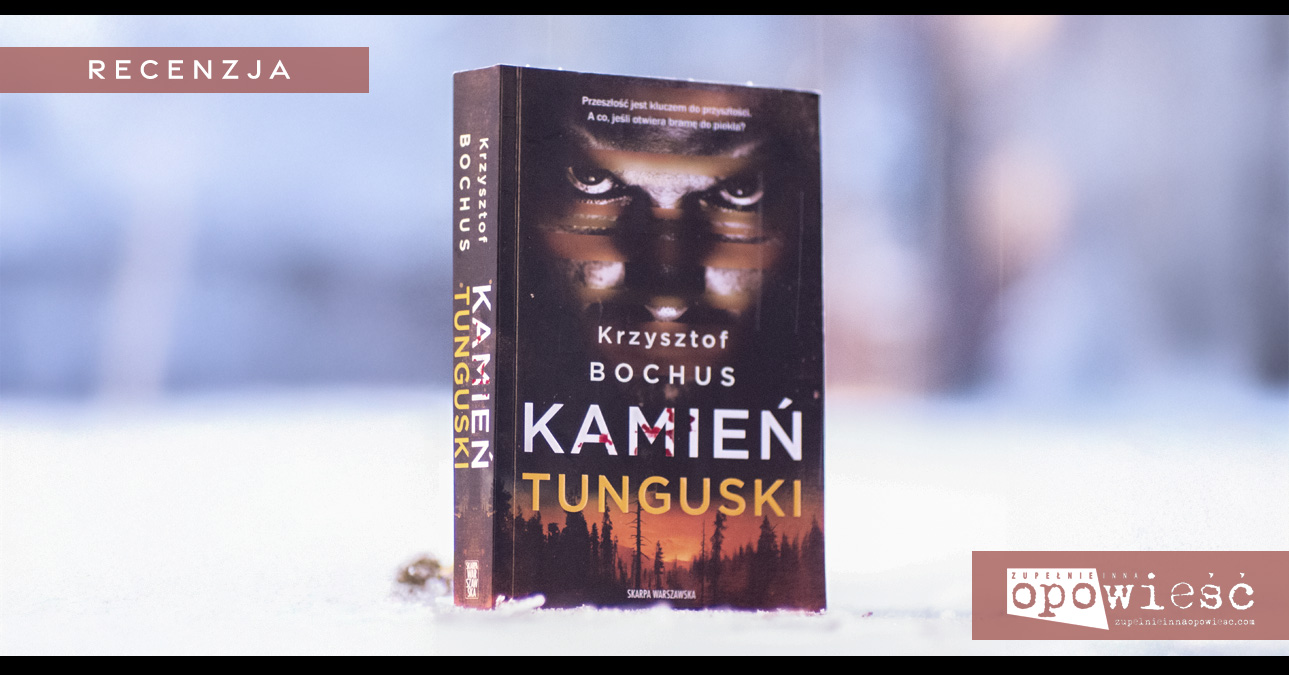 W cieniu katastrofy | Krzysztof Bochus, Kamień tunguski - Zupełnie Inna Opowieść