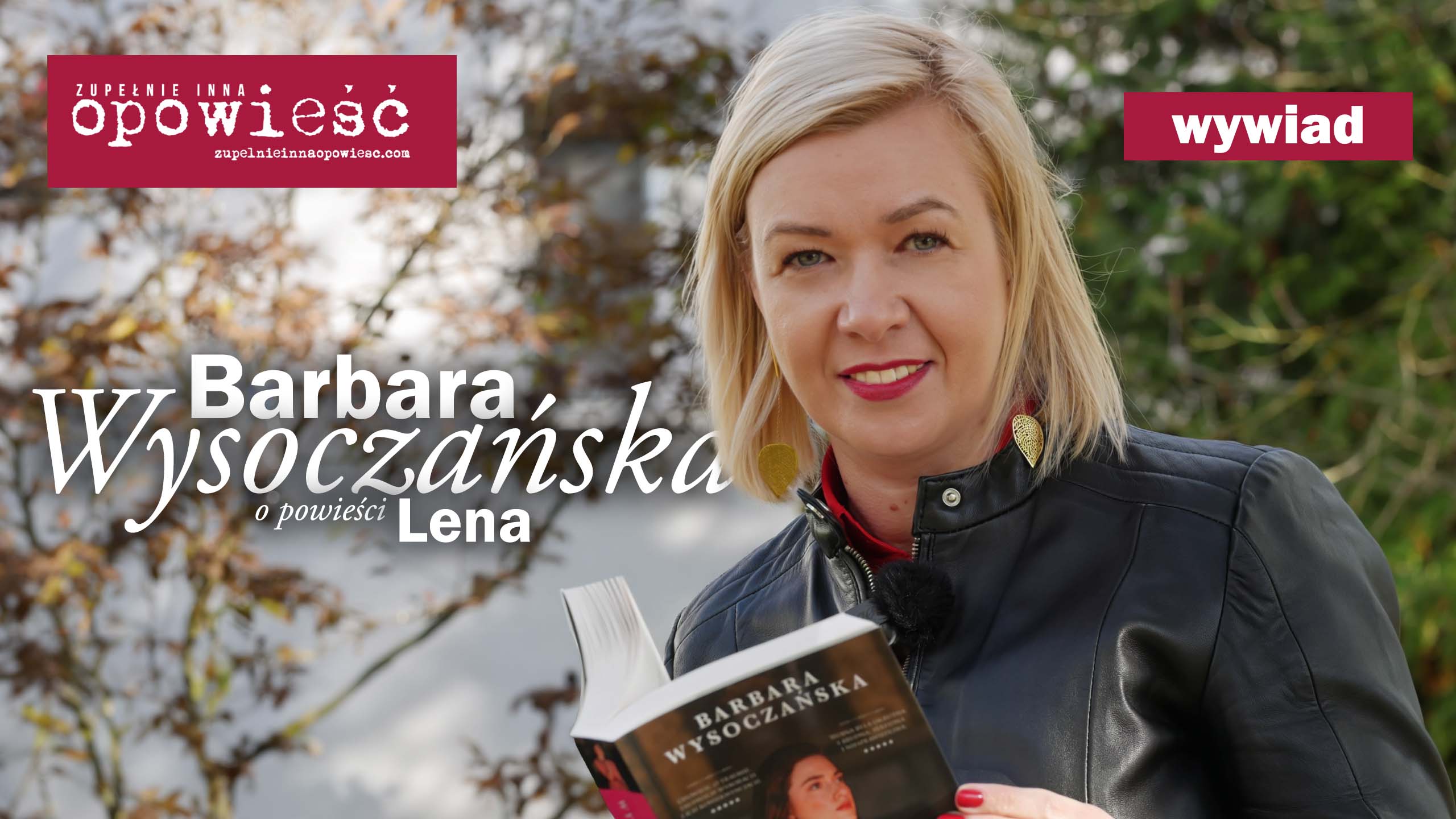 Barbara Wysoczańska o powieści "Lena" | WYWIAD [wideo] - Zupełnie Inna Opowieść